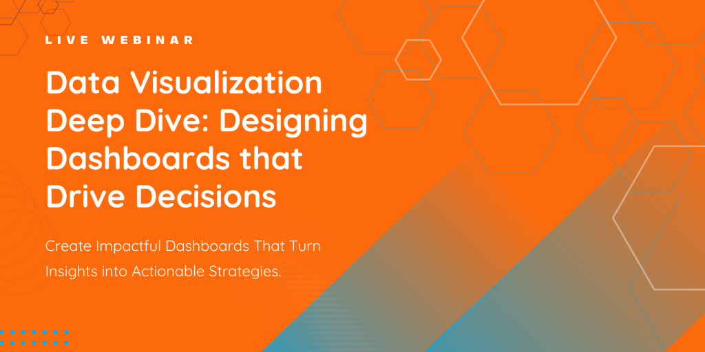 [Webinar] Data Visualization Deep Dive – Designing Dashboards That ...